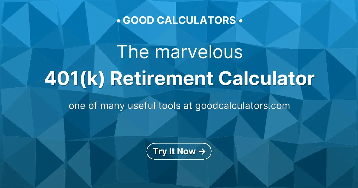 401(k) Retirement Calculator | Good Calculators