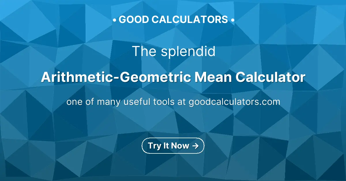Arithmetic-Geometric Mean Calculator | Good Calculators