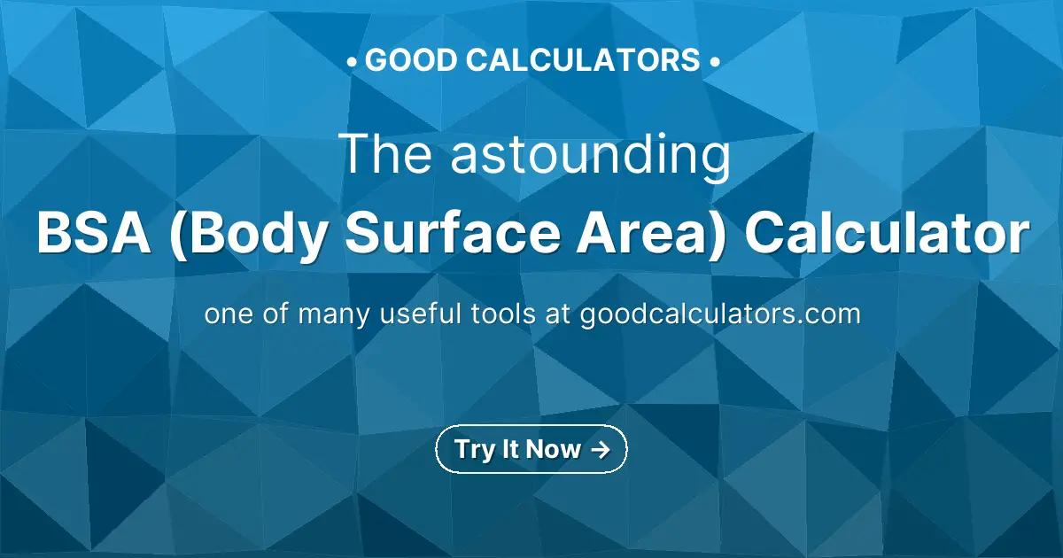 BSA (Body Surface Area) Calculator | Good Calculators
