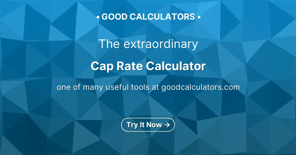 Cap Rate Calculator: Calculate Your Real Estate Cap Rate | Good Calculators