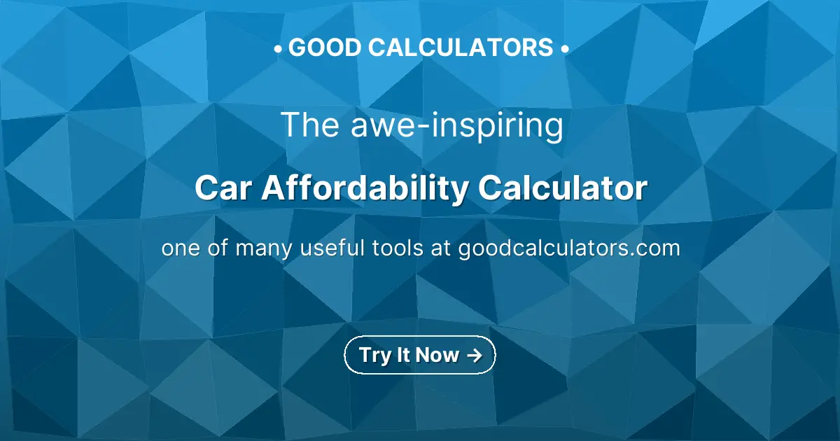 Car Affordability Calculator: How Much Car Can I Afford? - Good Calculators