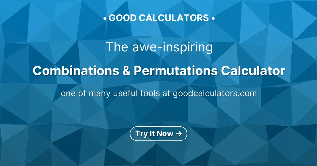 Combinations & Permutations Calculator | Good Calculators