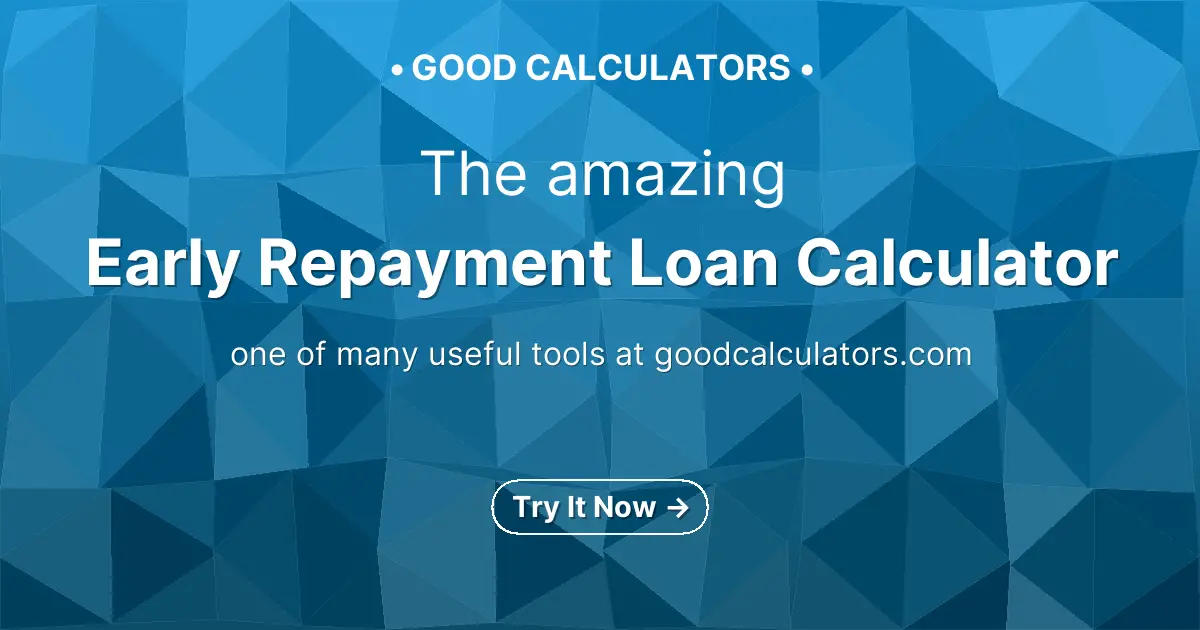 Early Repayment Loan Calculator | Good Calculators