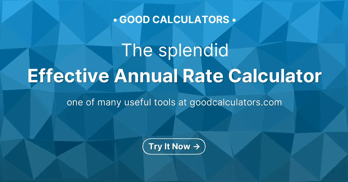 Effective Annual Rate Calculator | Good Calculators