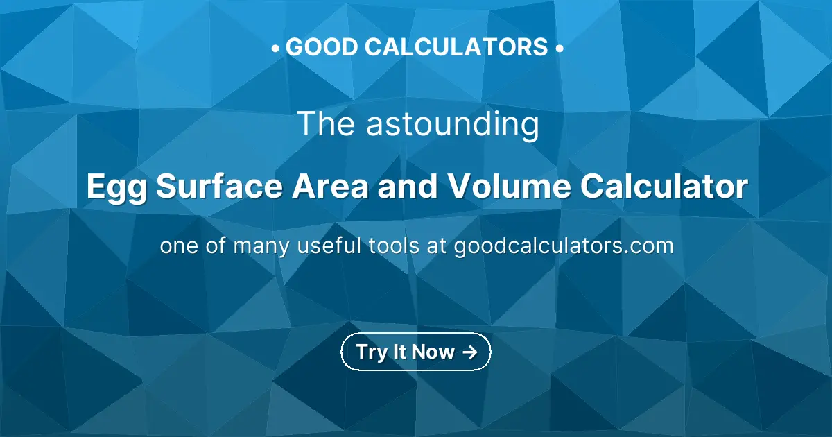 Egg Surface Area and Volume Calculator | Good Calculators