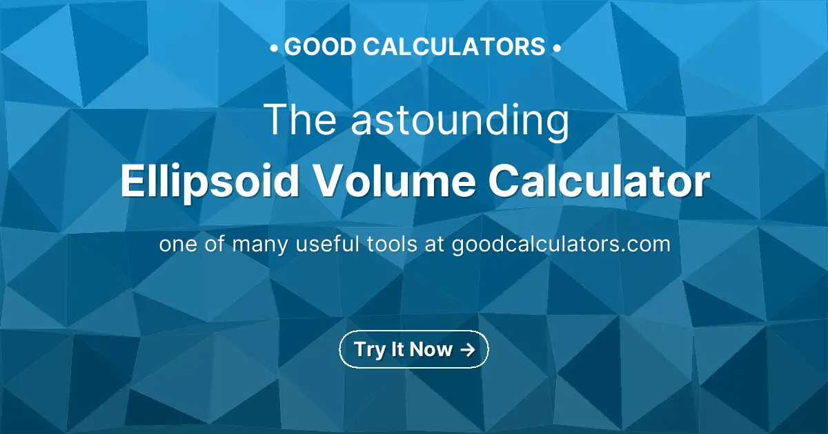 Ellipsoid Volume Calculator | Good Calculators