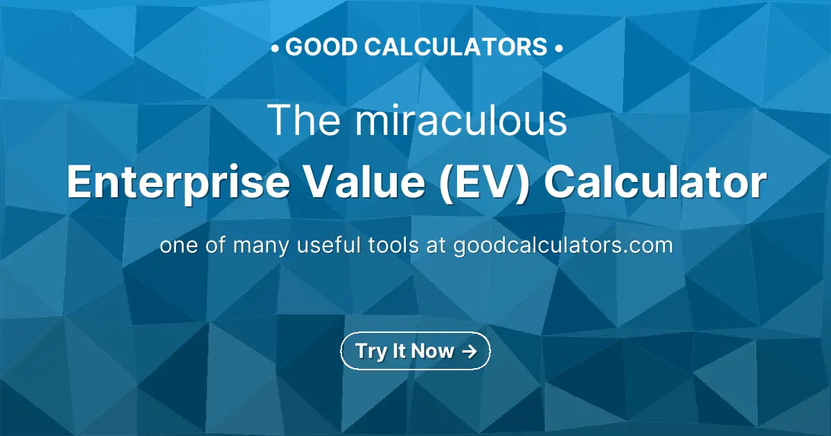 Enterprise Value (EV) Calculator | Good Calculators