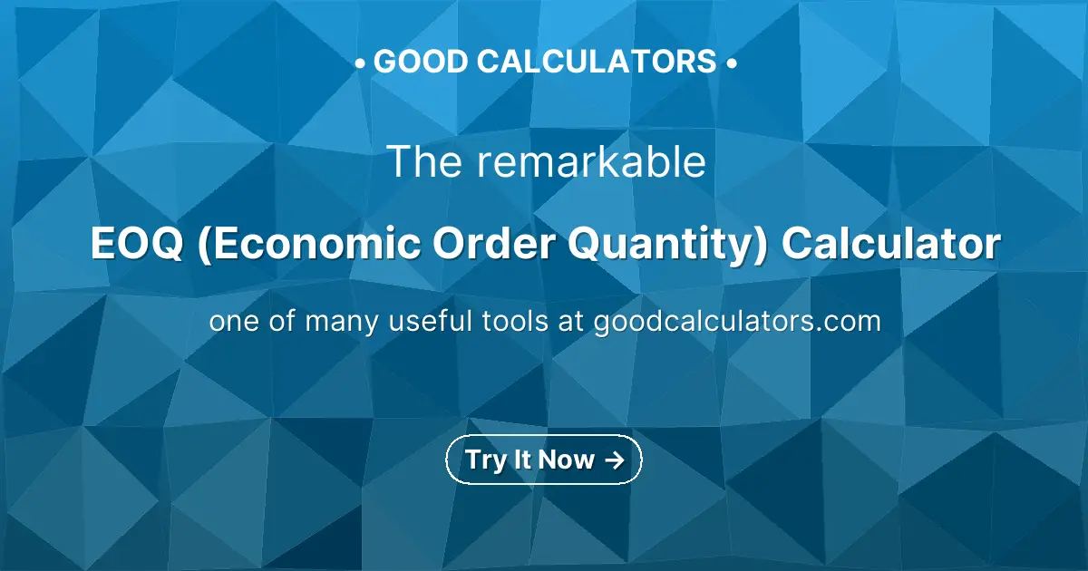 EOQ (Economic Order Quantity) Calculator - Good Calculators