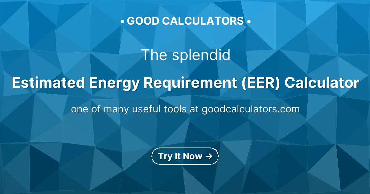 Estimated Energy Requirement (EER) Calculator | Good Calculators