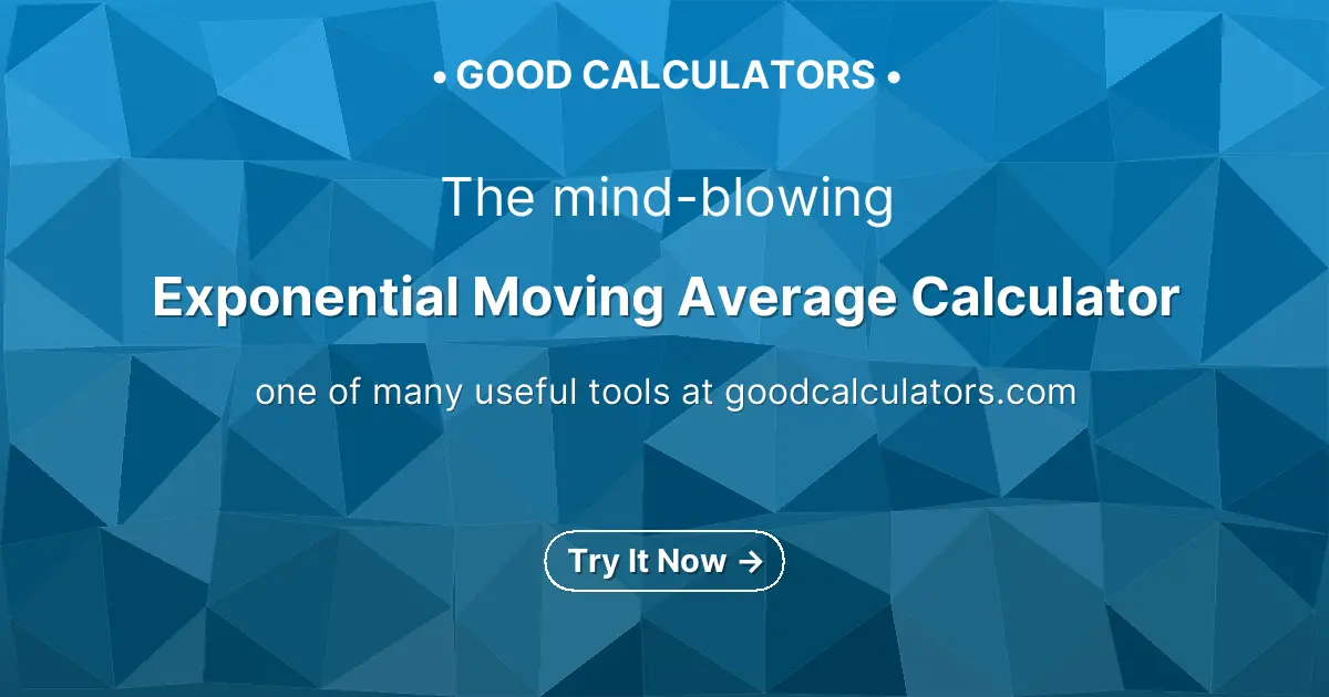 Exponential Moving Average Calculator | Good Calculators