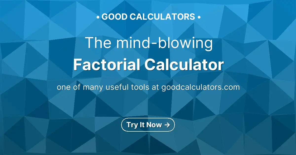 Factorial Calculator | Good Calculators