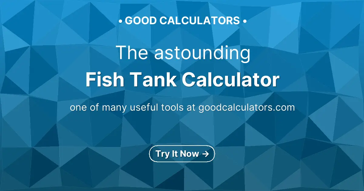 Fish Tank Calculator | Good Calculators