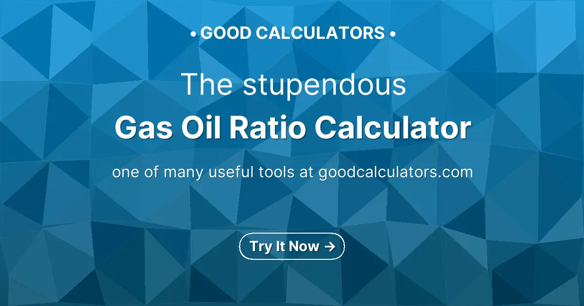 Gas Oil Ratio Calculator | Good Calculators