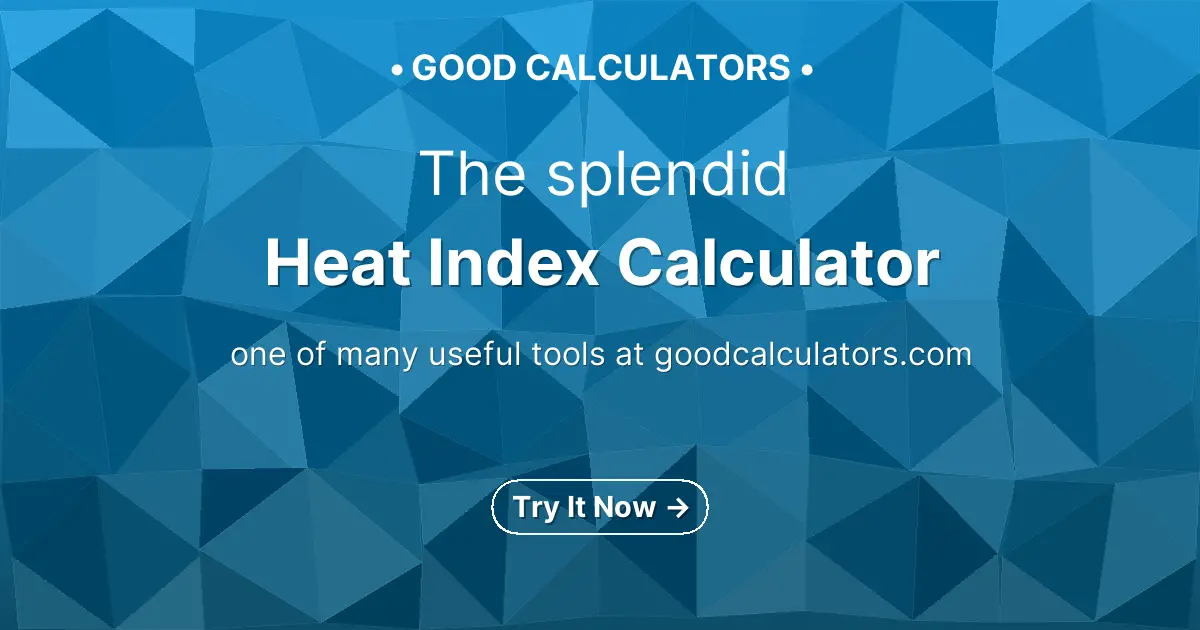 Heat Index Calculator | Good Calculators