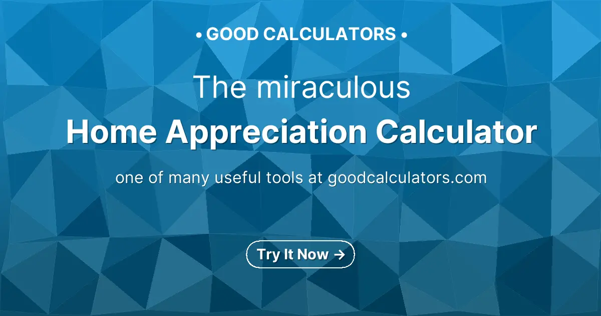 Home Appreciation Calculator - Good Calculators