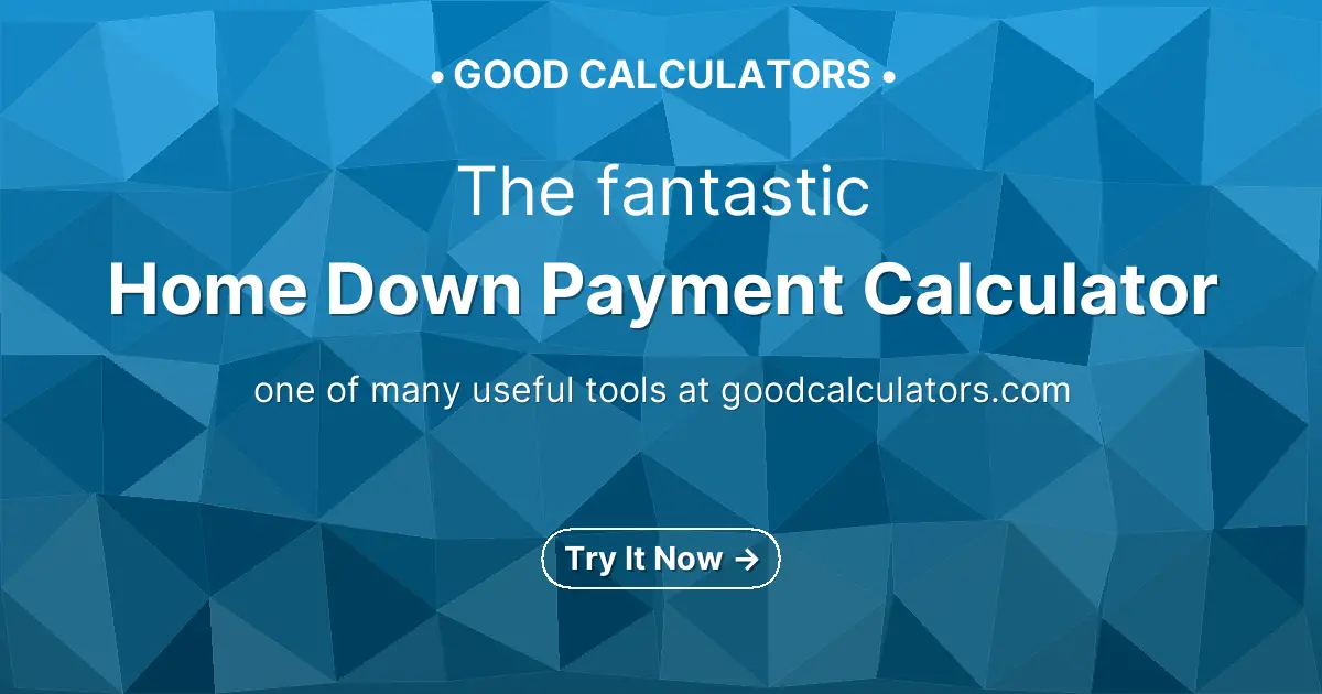 Home Down Payment Calculator | Good Calculators