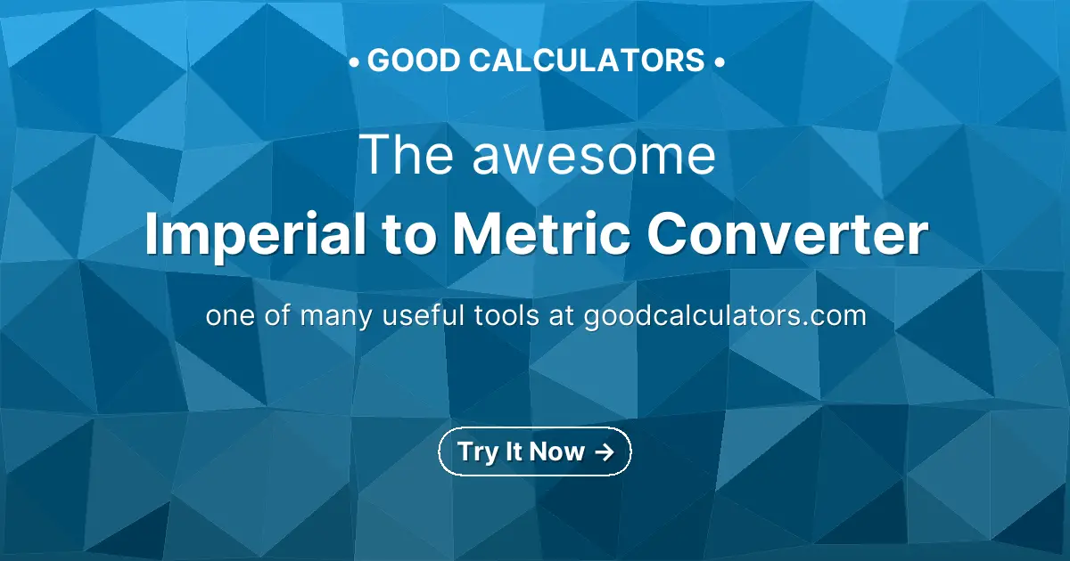 Imperial to Metric Converter | Good Calculators