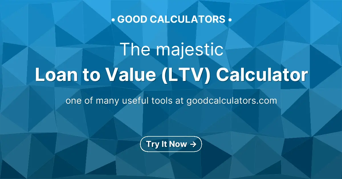 Loan to Value (LTV) Calculator | Good Calculators