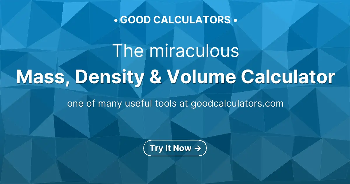 Mass, Density & Volume Calculator | Good Calculators