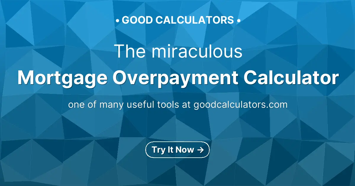 Mortgage Overpayment Calculator - Good Calculators