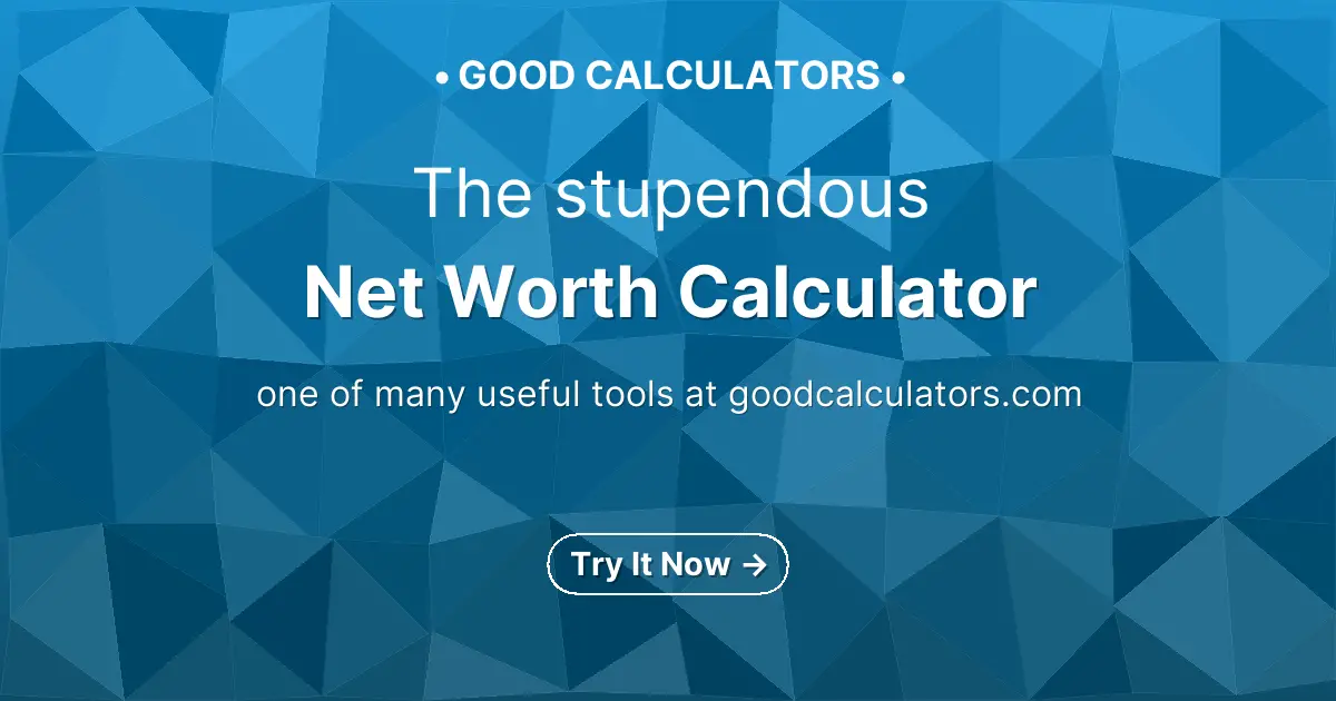 Net Worth Calculator | Good Calculators