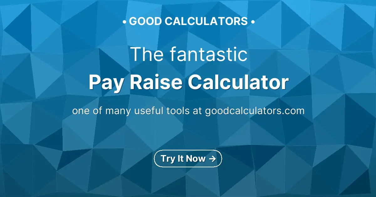 Pay Raise Calculator | Good Calculators