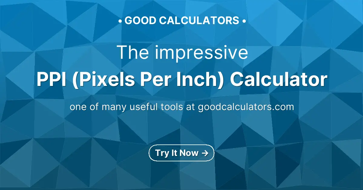 PPI (Pixels Per Inch) Calculator | Good Calculators