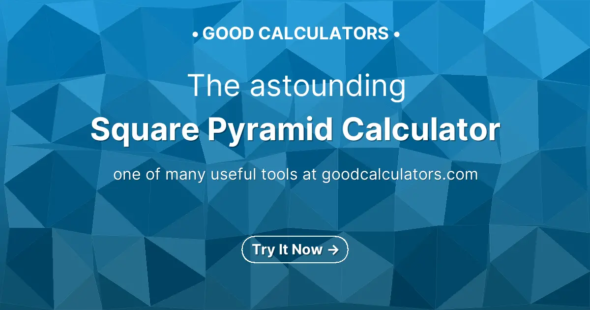 Square Pyramid Calculator | Good Calculators