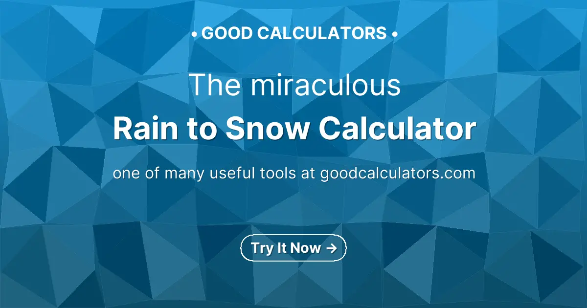 Rain to Snow Calculator | Good Calculators