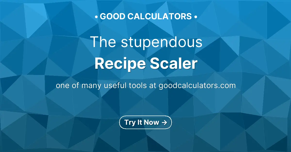 Recipe Scaler | Recipe Converter - Good Calculators