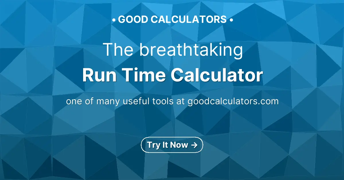 Run Time Calculator | Good Calculators