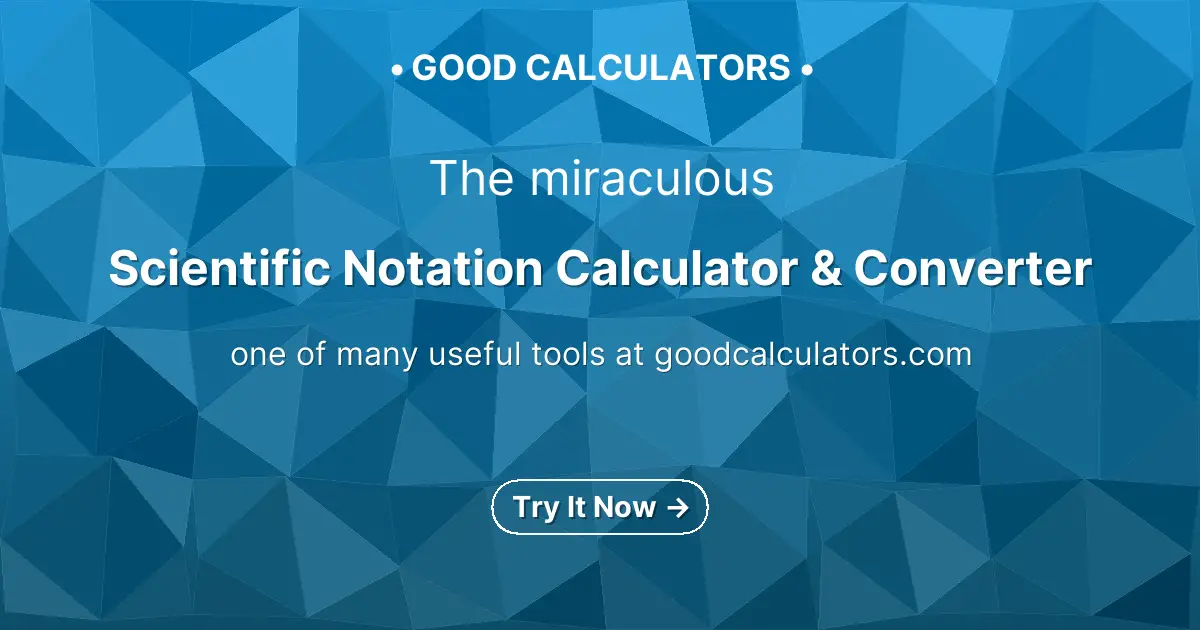 Scientific Notation Calculator & Converter - Good Calculators