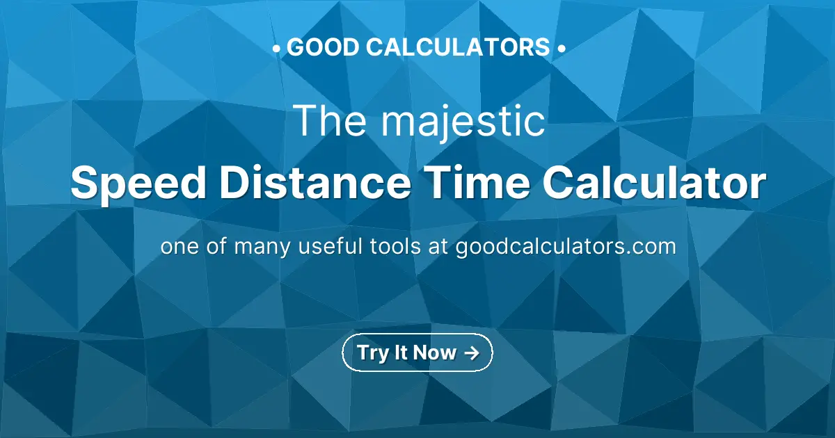 Speed Distance Time Calculator | Good Calculators