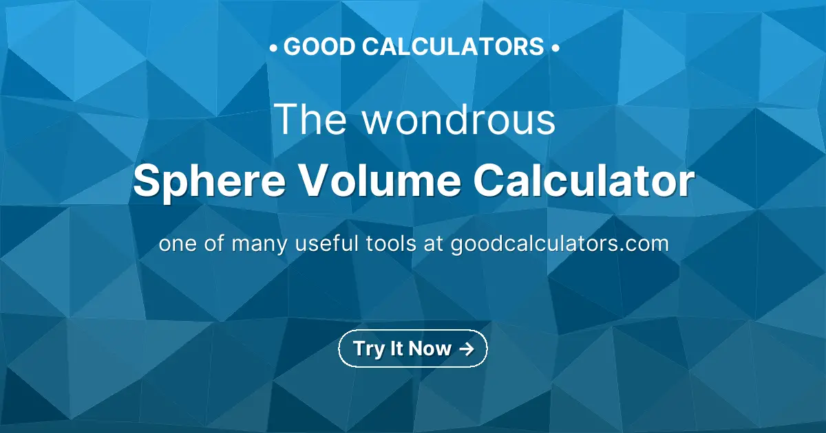 Sphere Volume Calculator | Good Calculators