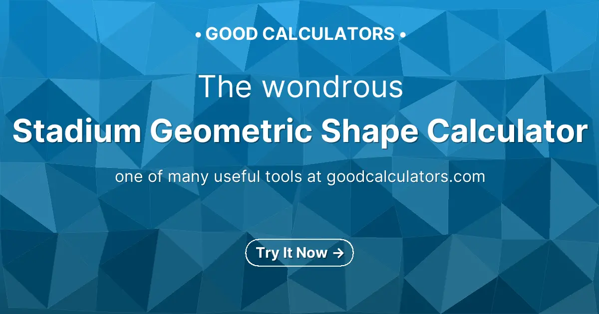 Stadium Geometric Shape Calculator | Good Calculators