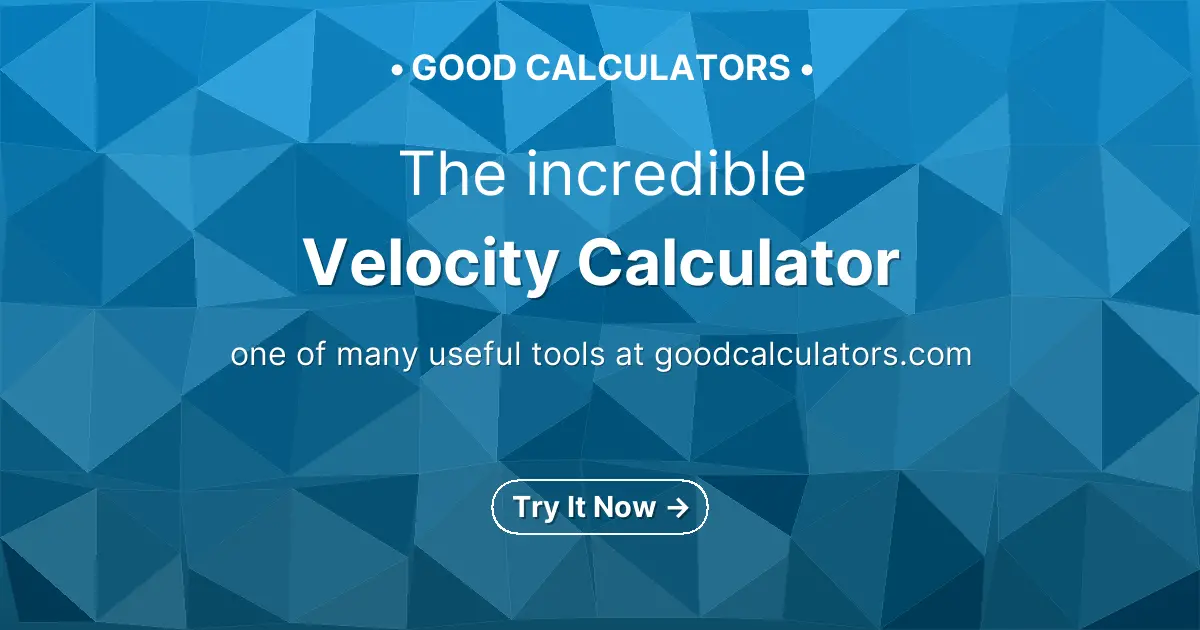 Velocity Calculator | Good Calculators