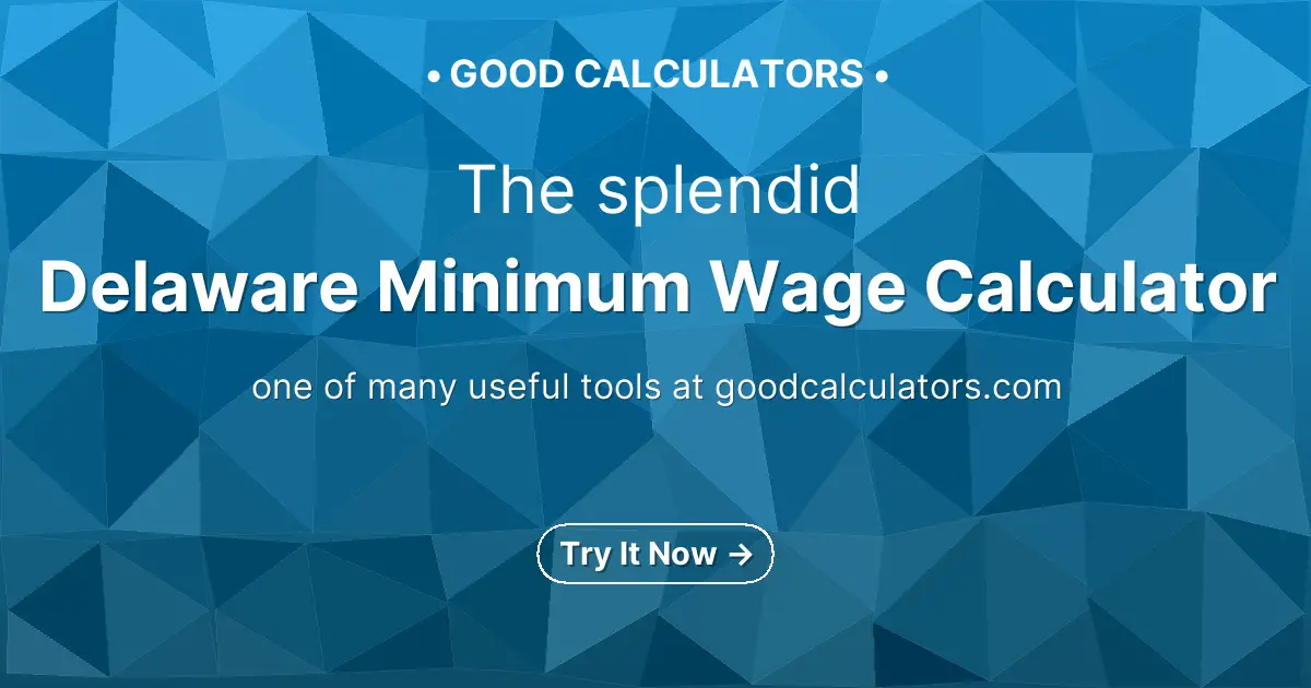 Delaware Minimum Wage Calculator - Good Calculators