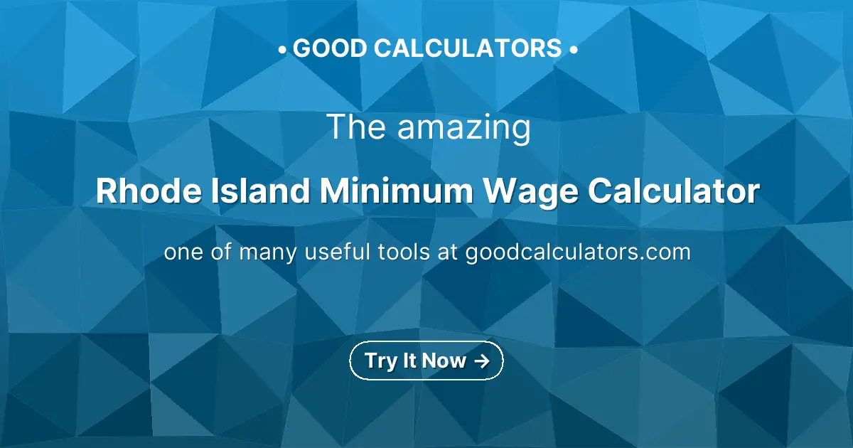 Rhode Island Minimum Wage Calculator - Good Calculators