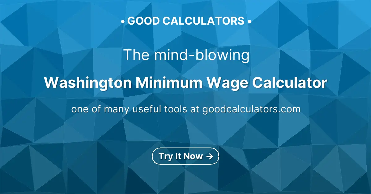 Washington Minimum Wage Calculator - Good Calculators
